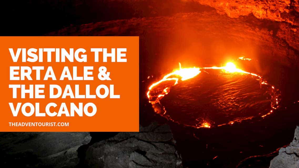 Visiting the Erta Ale and The Dallol Volcano - The AdvenTourist